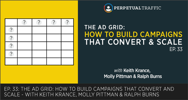 Episode 33: The Ad Grid: How to Build Campaigns that Convert and Scale ... Episode 33: The Ad Grid: How to Build Campaigns that Convert and Scale ...