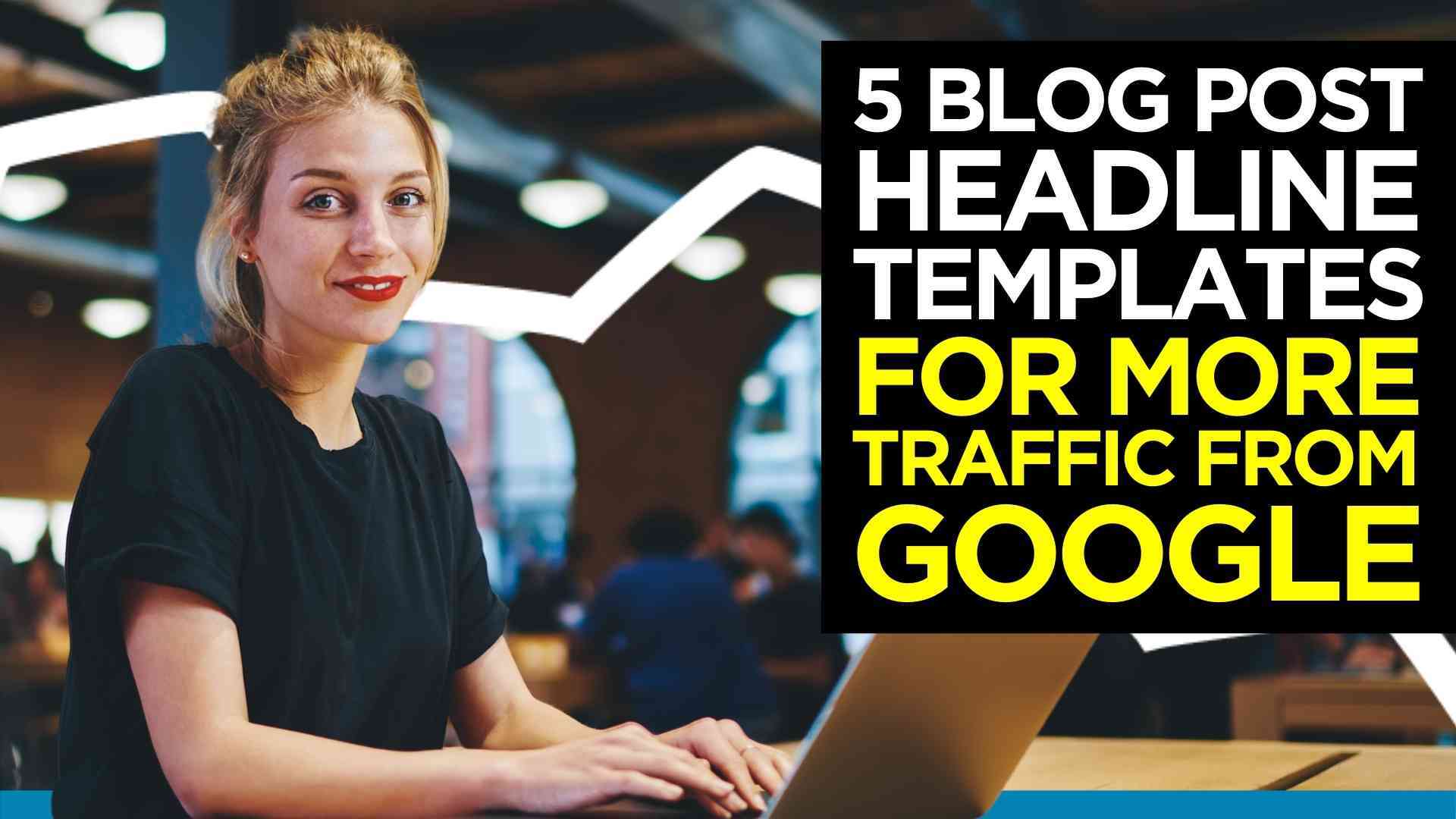 Blog Post Headline Templates | Increase Traffic and SEO
