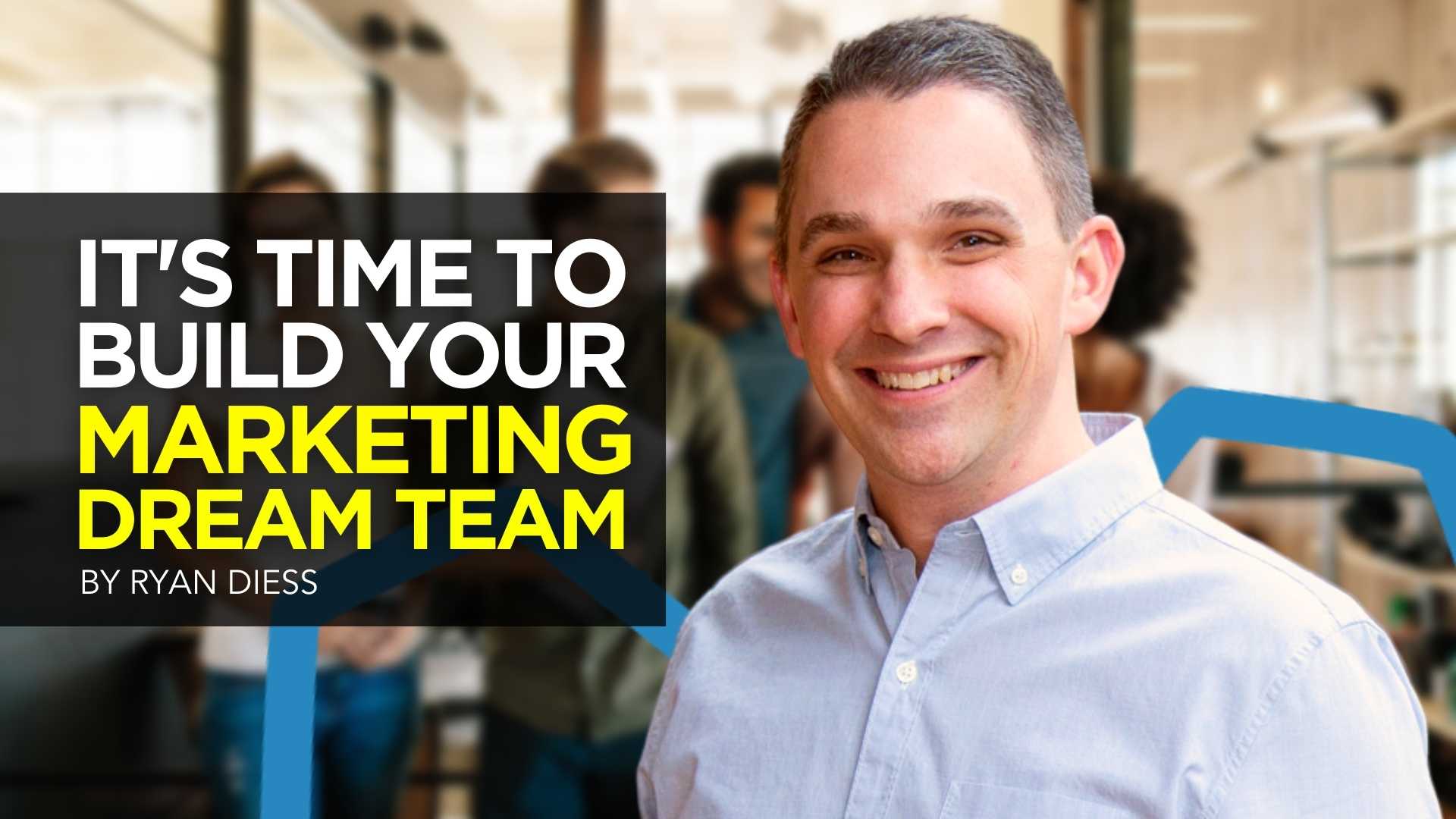 How to Build a Marketing Dream Team for Your Brand (Even if You Aren't ...