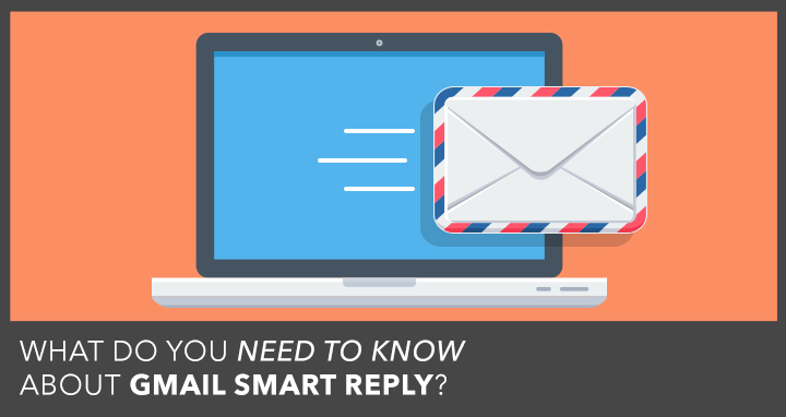 Gmail Smart Reply | What You Need to Know Gmail Smart Reply | What You Need to Know
