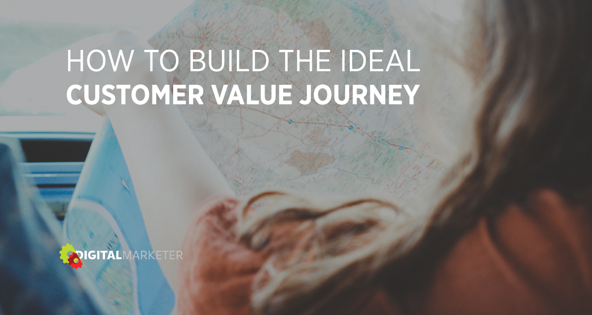 The Customer Value Journey Explained in 800 Words or Less | DigitalMarketer
