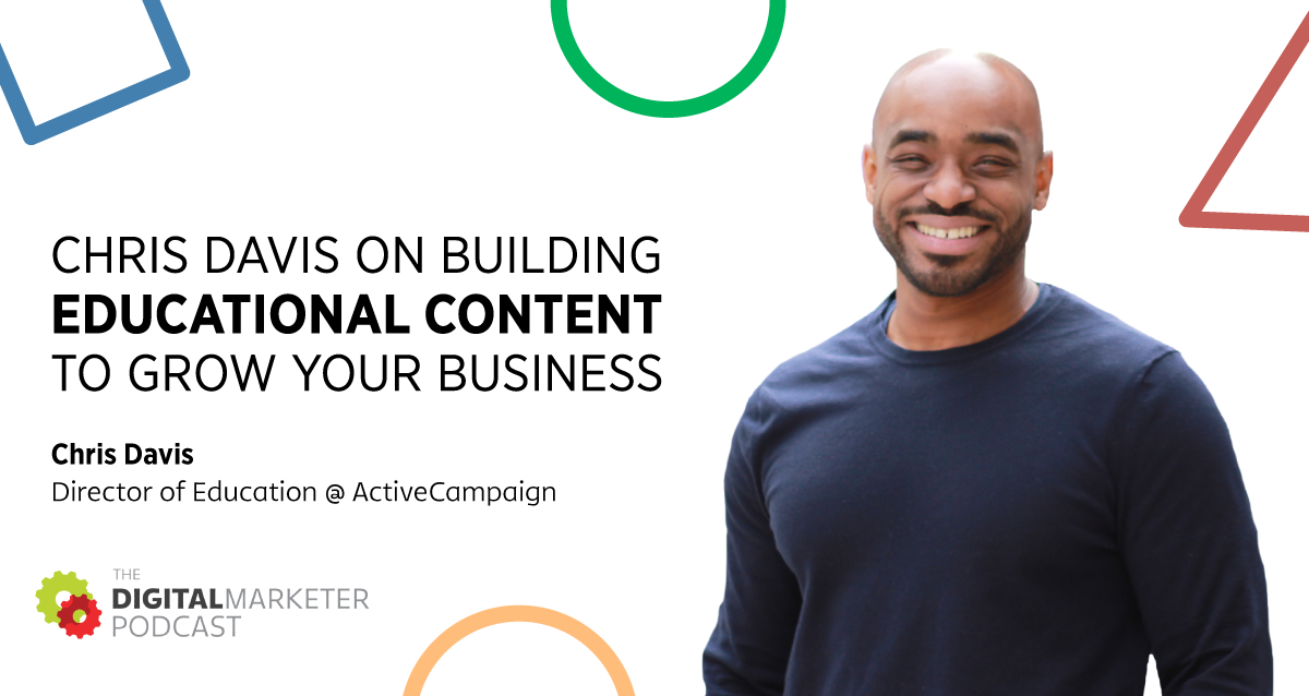 The DigitalMarketer Podcast | Episode 44: Chris Davis on Building ...