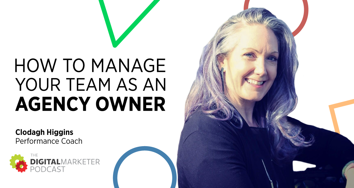 The DigitalMarketer Podcast | Episode 71: How To Manage Your Team As An ...