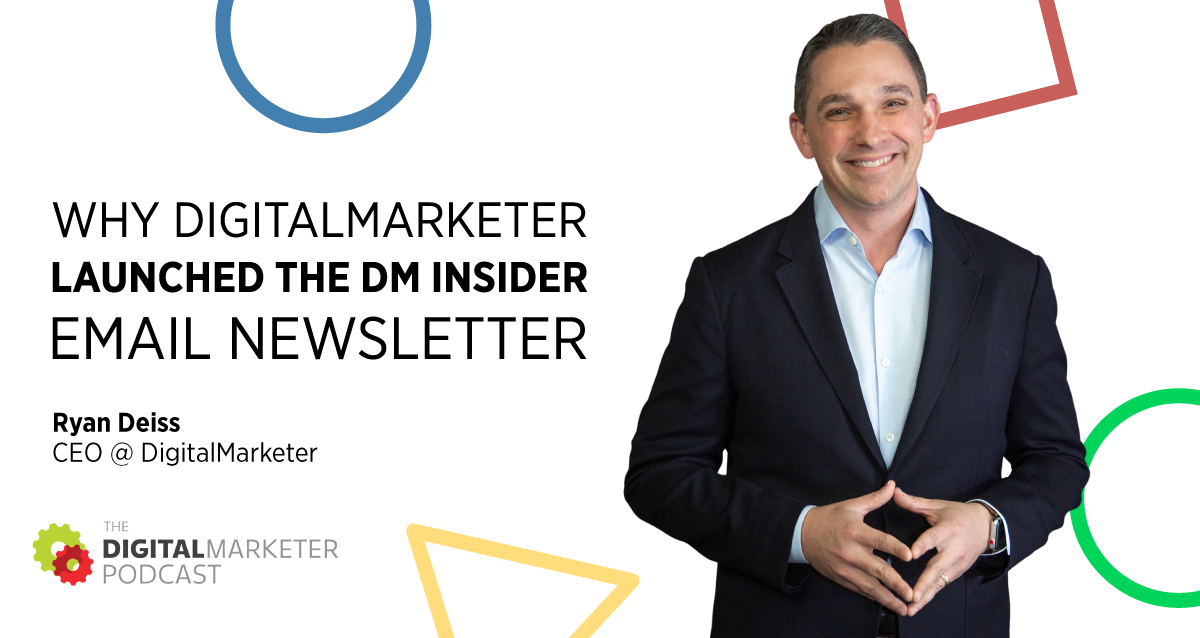 The DigitalMarketer Podcast | Episode 72: Why DigitalMarketer Launched the DM Insider Email ...