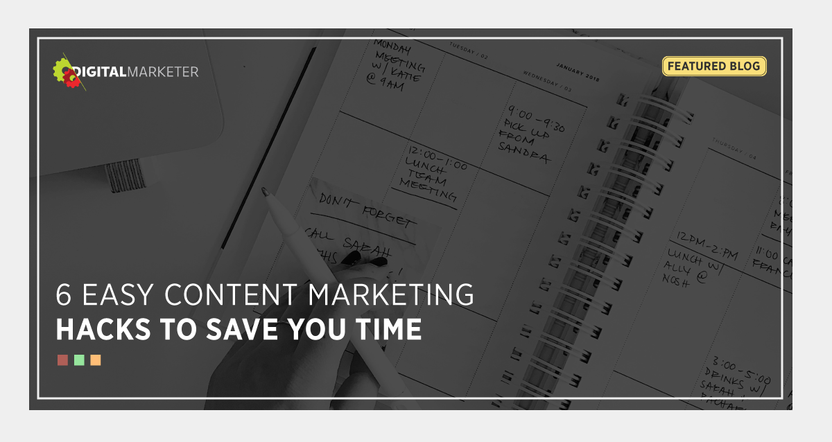 6 Easy Content Marketing Tips That Will Save You Time This Week ...