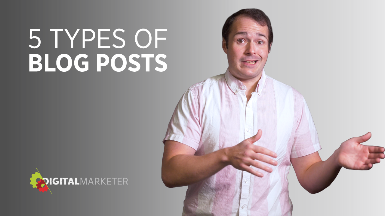 5 Types of Highly Effective Blog Posts - DigitalMarketer