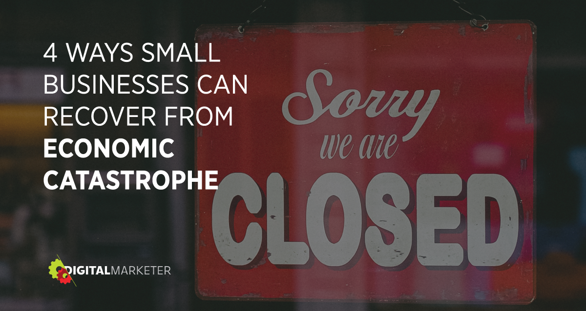 4 Ways Small Businesses Can Recover from Economic Catastrophe ...