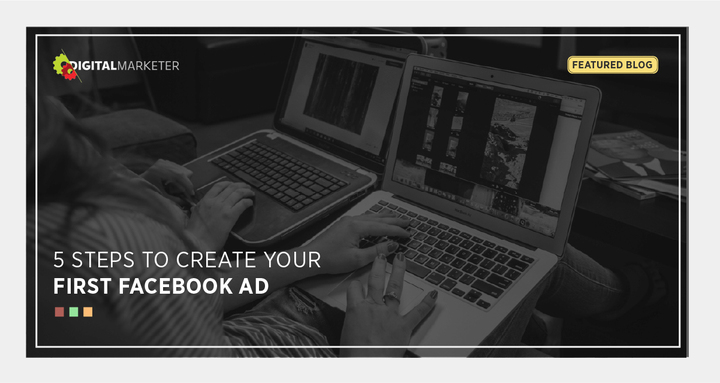 5 Steps To Create Your First Facebook Ad | DigitalMarketer