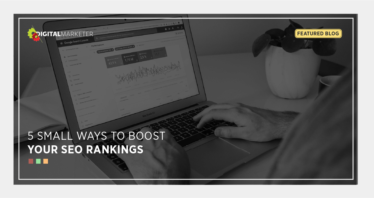 5 Small Ways to Boost SEO Rankings | DigitalMarketer