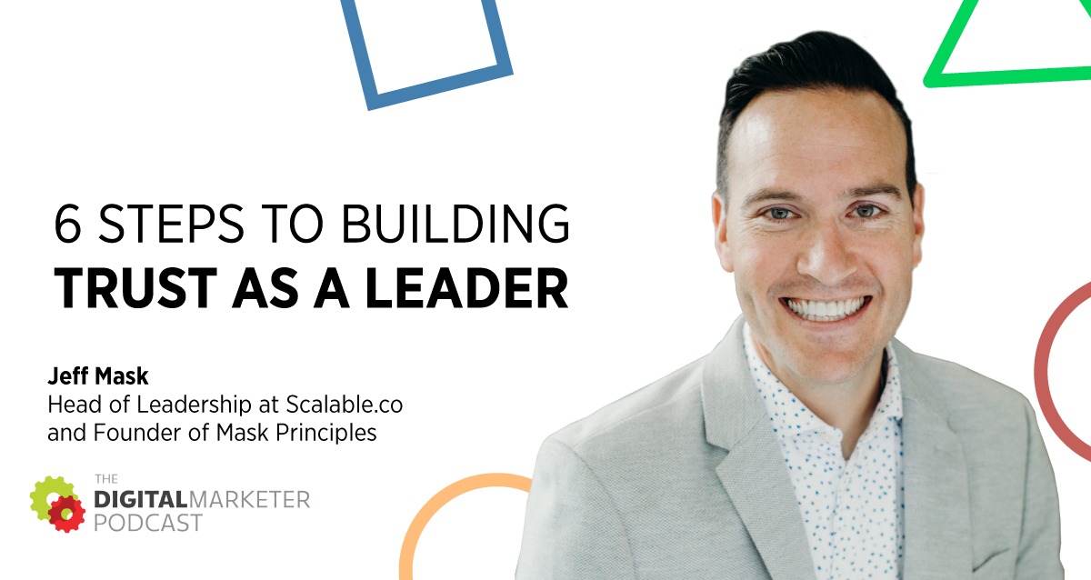 The DigitalMarketer Podcast | EP106: 6 Steps to Building Trust as a ...