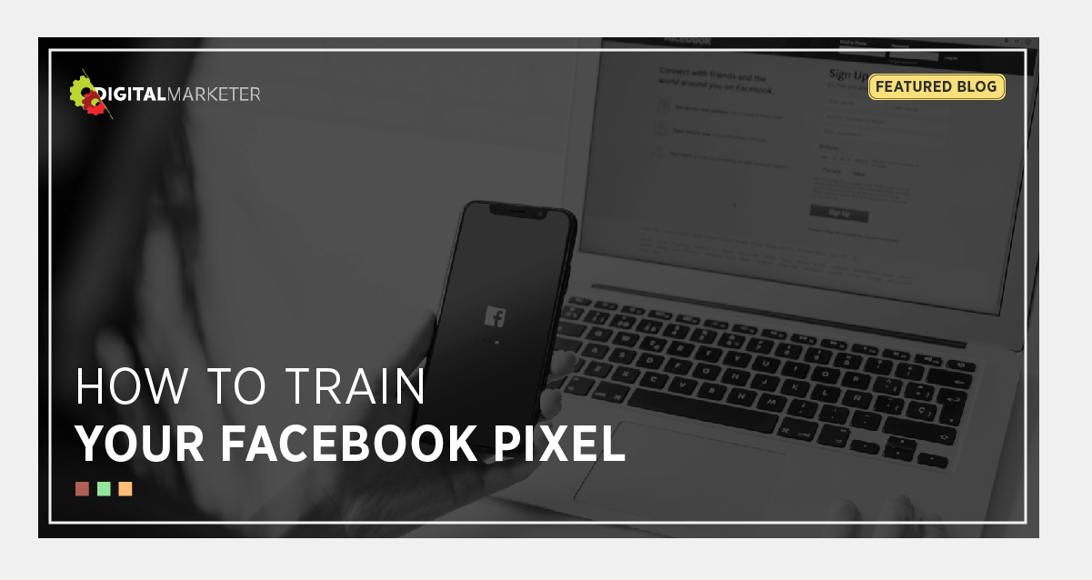 How to Train Your Facebook Pixel | DigitalMarketer