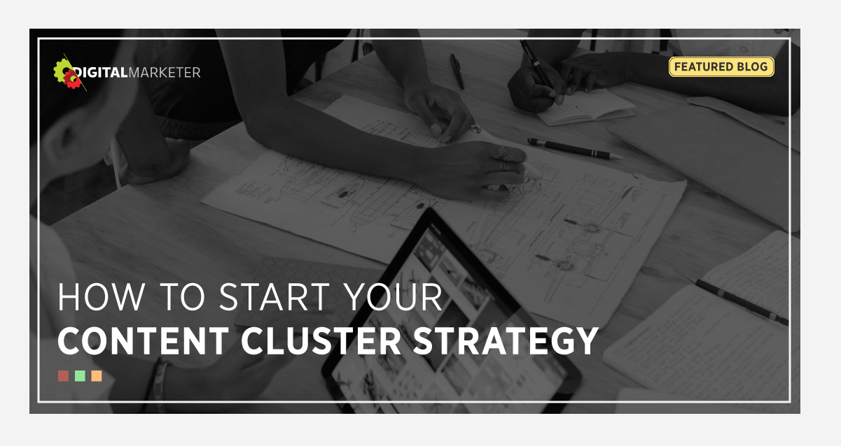 How to Start Your Content Cluster Strategy | DigitalMarketer