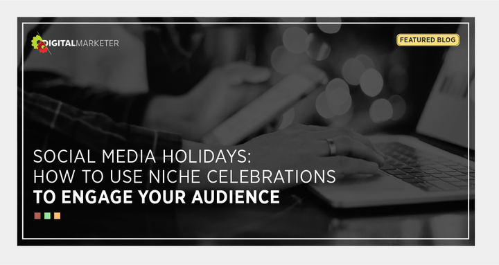 Social Media Holidays: How to Use Niche Celebrations to Engage Your ...