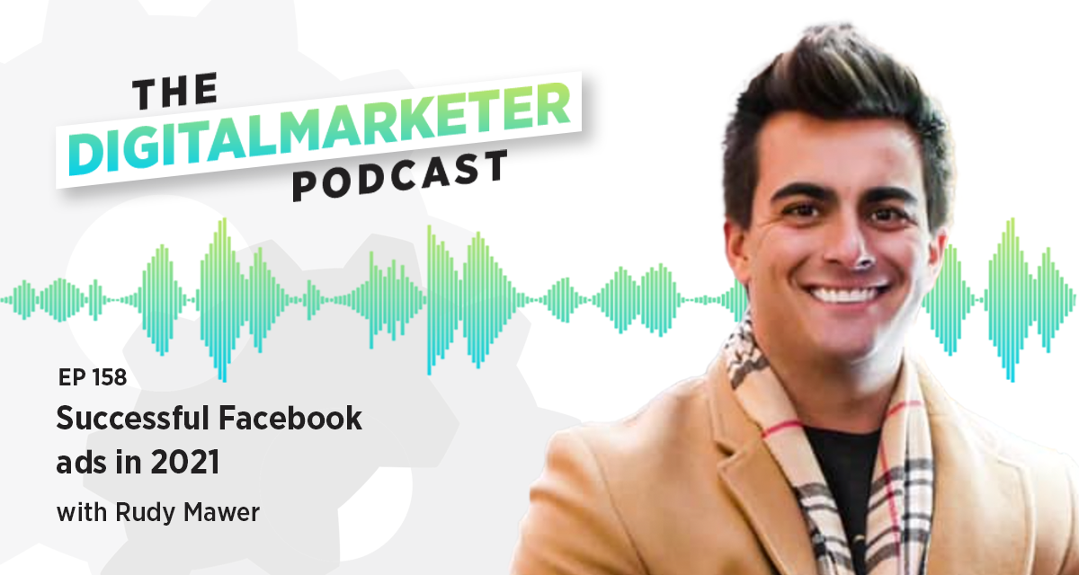 The DigitalMarketer Podcast | Episode 158: Successful Facebook ads in ...