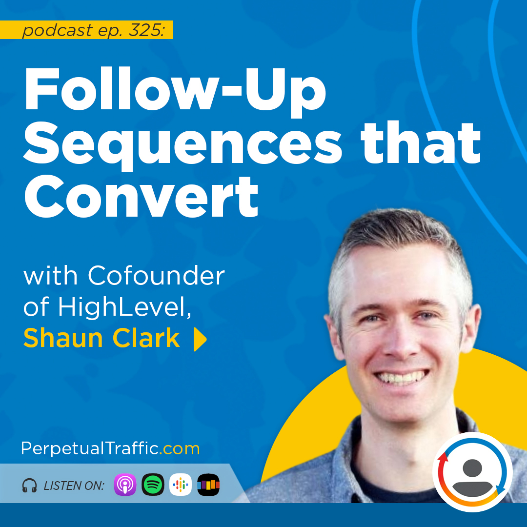 Episode 325: Follow-Up Sequences that Convert with Shaun Clark ...