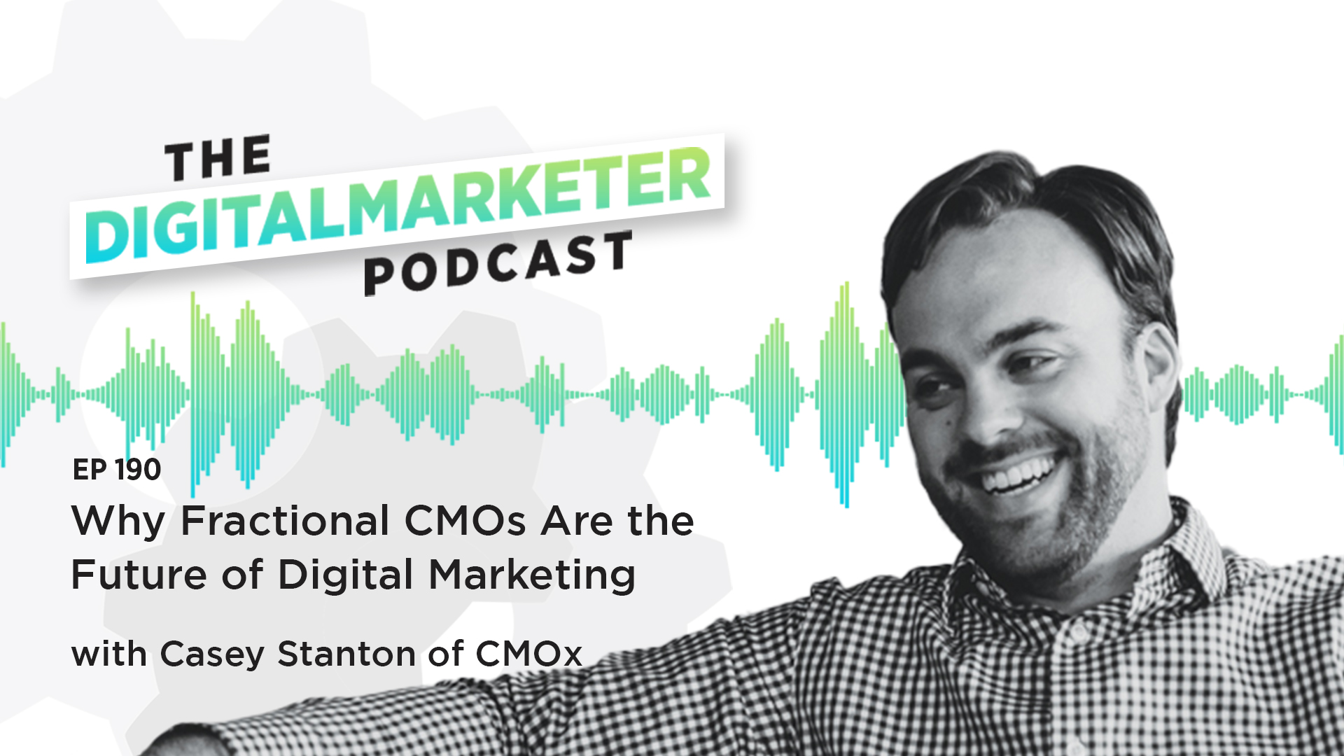 Episode 190: Why Fractional CMOs Are the Future of Digital Marketing ...