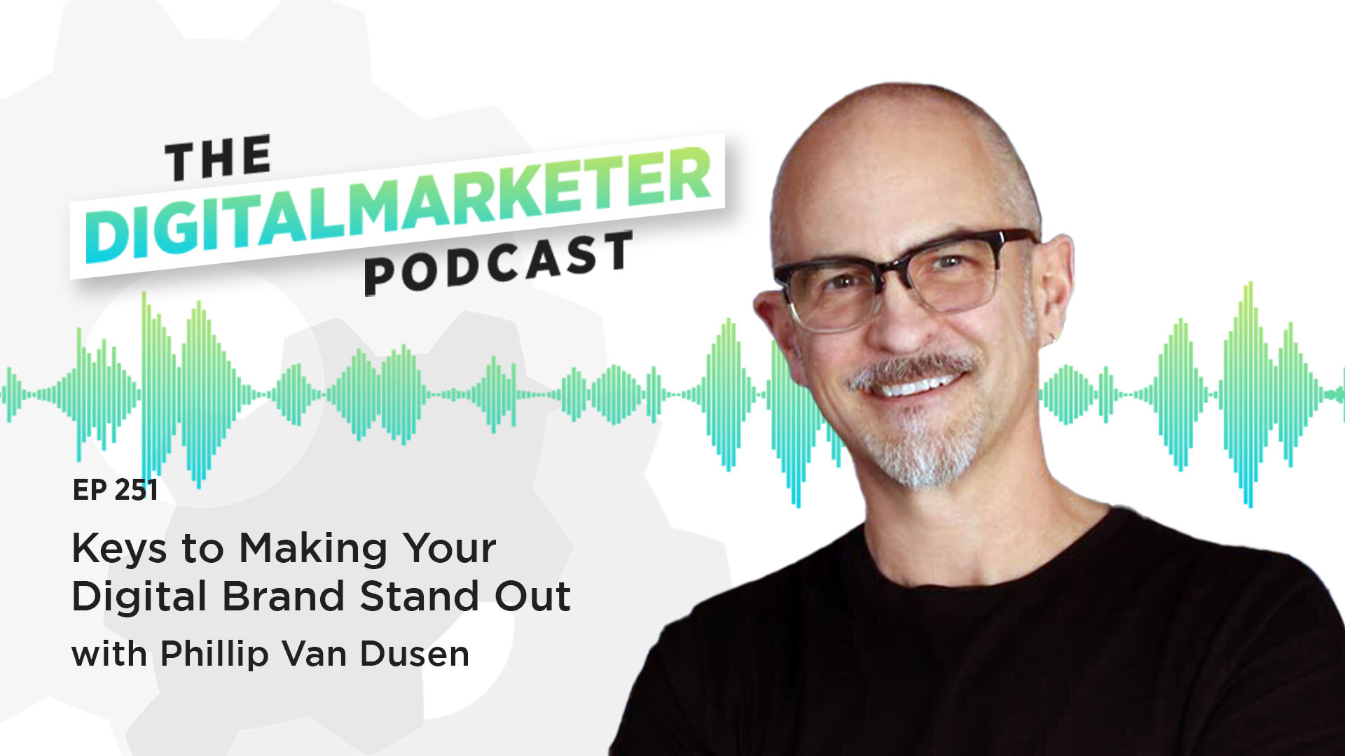 Keys to Making Your Digital Brand Stand Out with Phillip Van Dusen