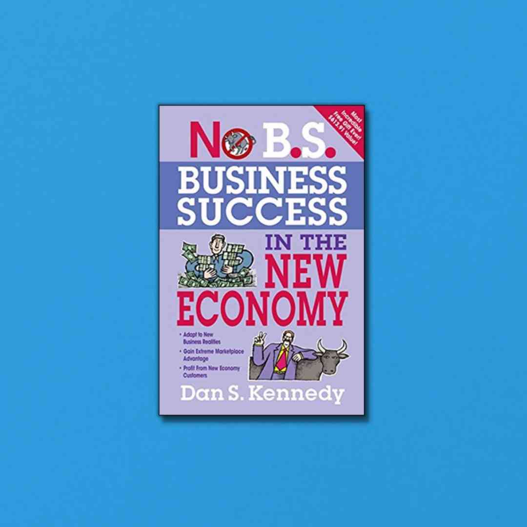 No B.S. Business Success in the New Economy by Dan S. Kennedy ...