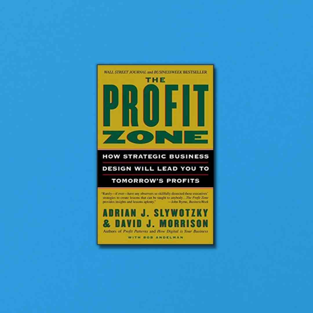 The Profit Zone: How Strategic Business Design Will Lead You to ...