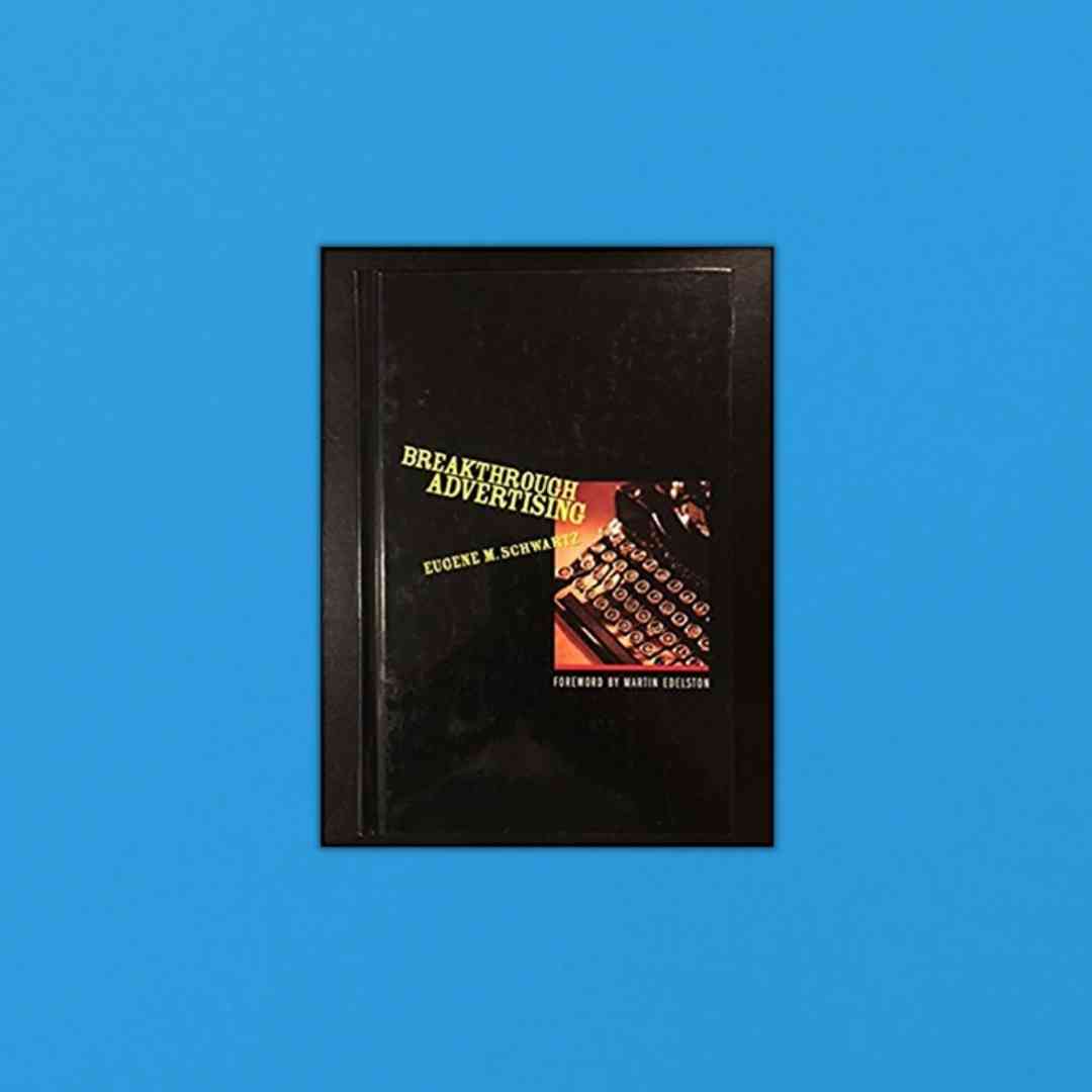 Breakthrough Advertising by Eugene M. Schwartz - DigitalMarketer