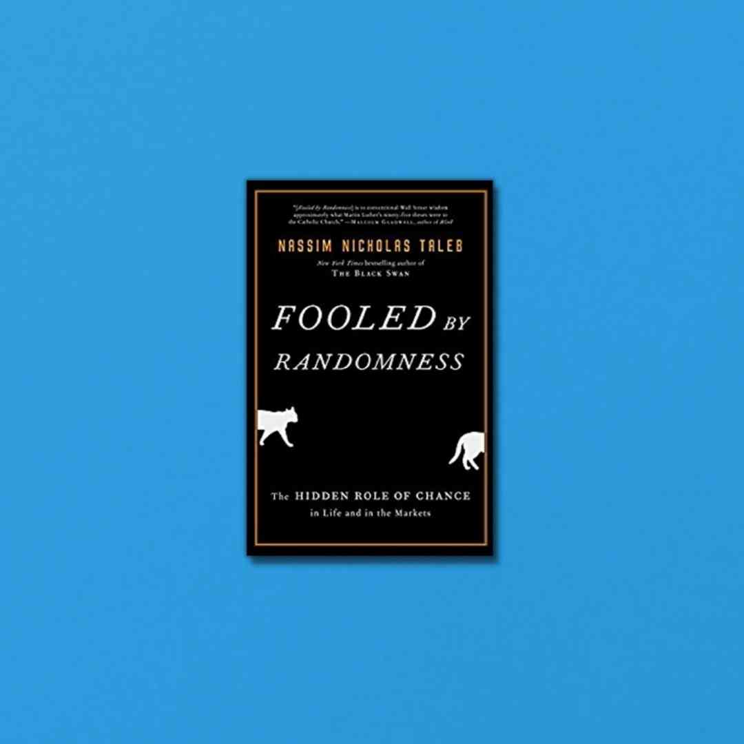 Fooled by Randomness: The Hidden Role of Chance in Life and in the ...