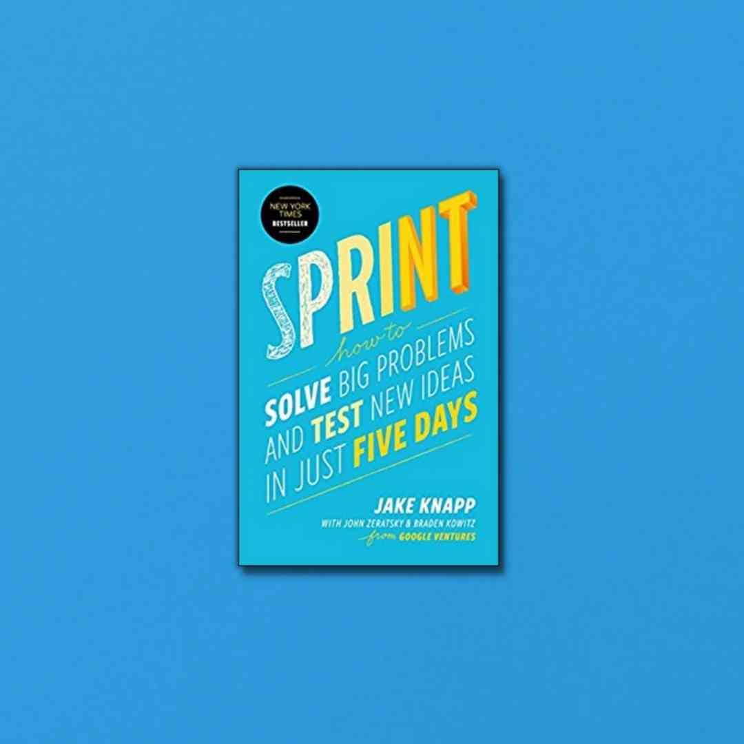 Sprint: How to Solve Big Problems and Test New Ideas in Just Five Days ...