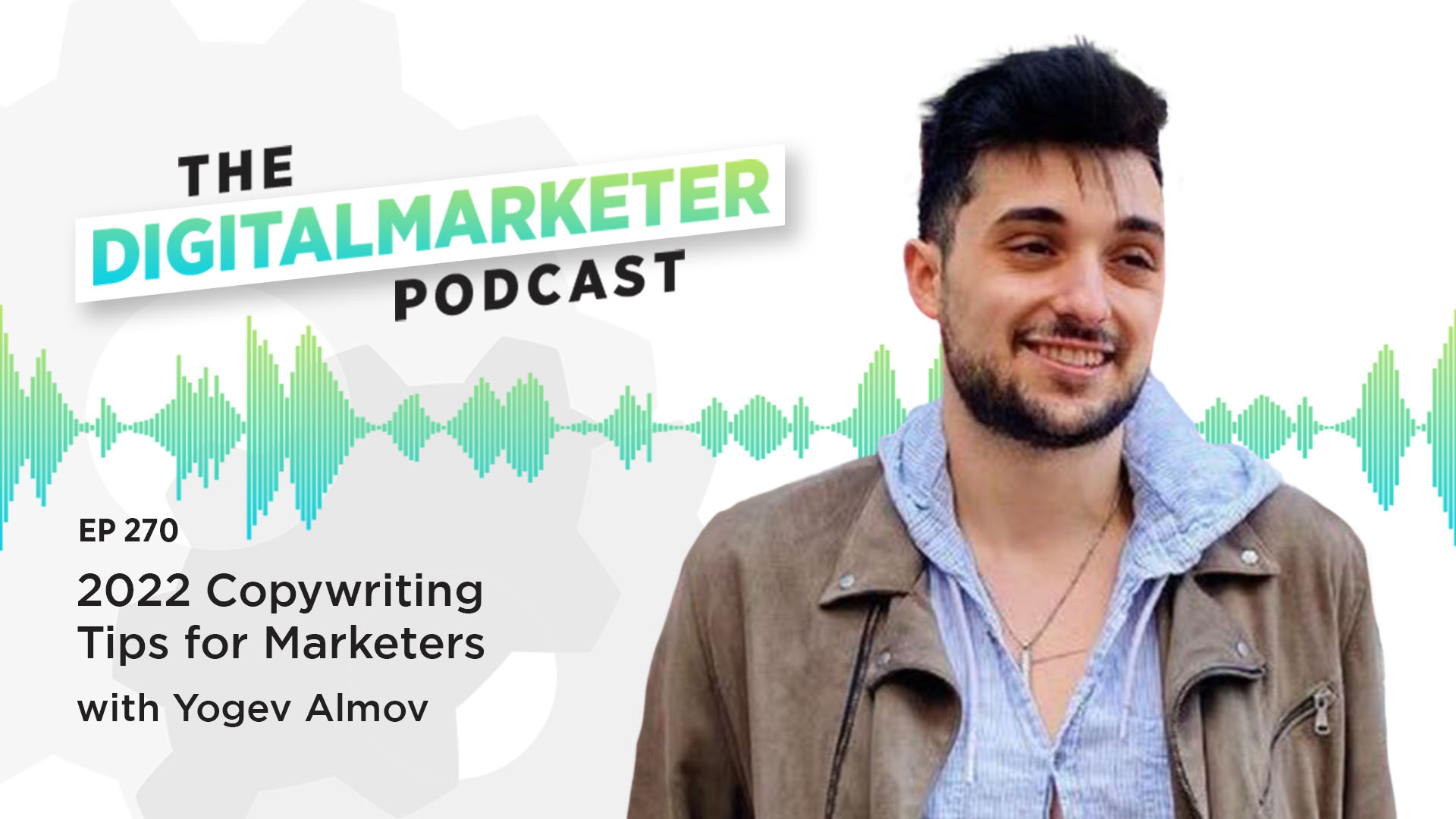 2022 Copywriting Tips for Marketers with Yogev Almov