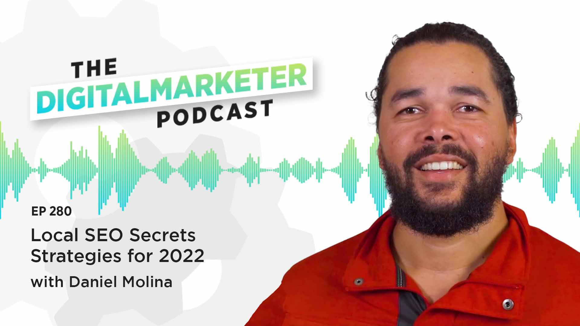 Local SEO Secrets Strategies for 2022 with Daniel Molina