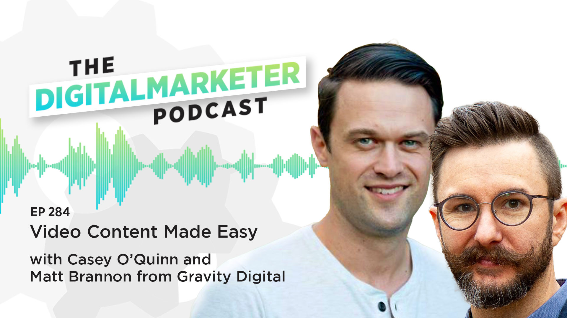 Video Content Made Easy with Casey and Matt from Gravity Digital