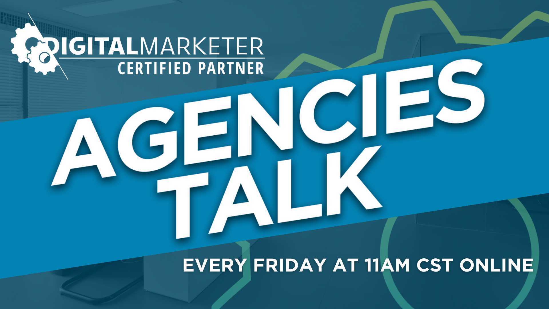 Agencies Talk 12/30/2022 - DigitalMarketer