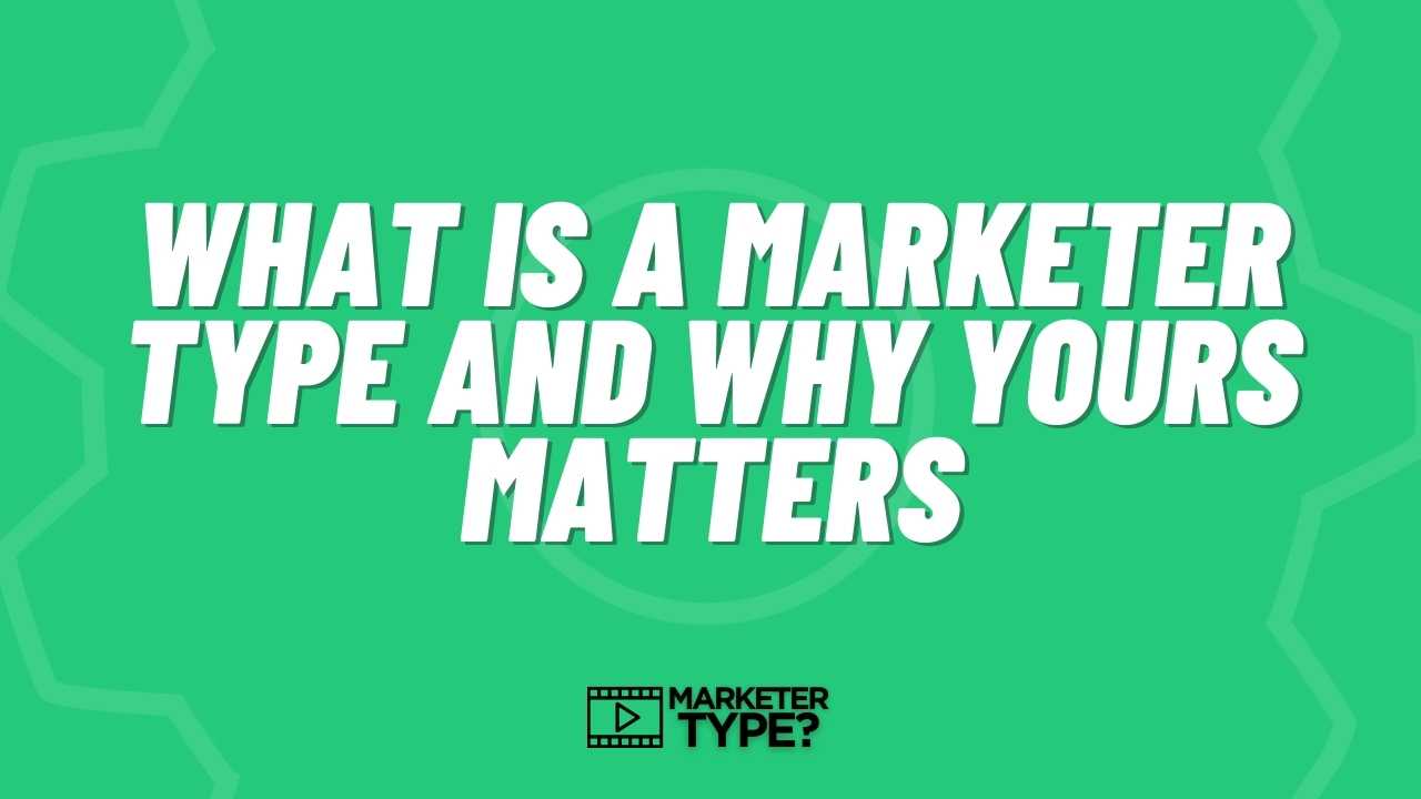What is a Marketer Type and Why Yours Matters - DigitalMarketer