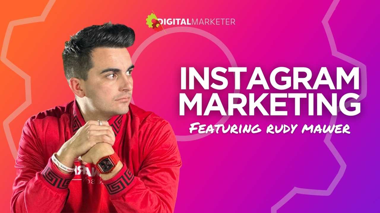 Instagram Marketing w/Rudy Mawer - DigitalMarketer