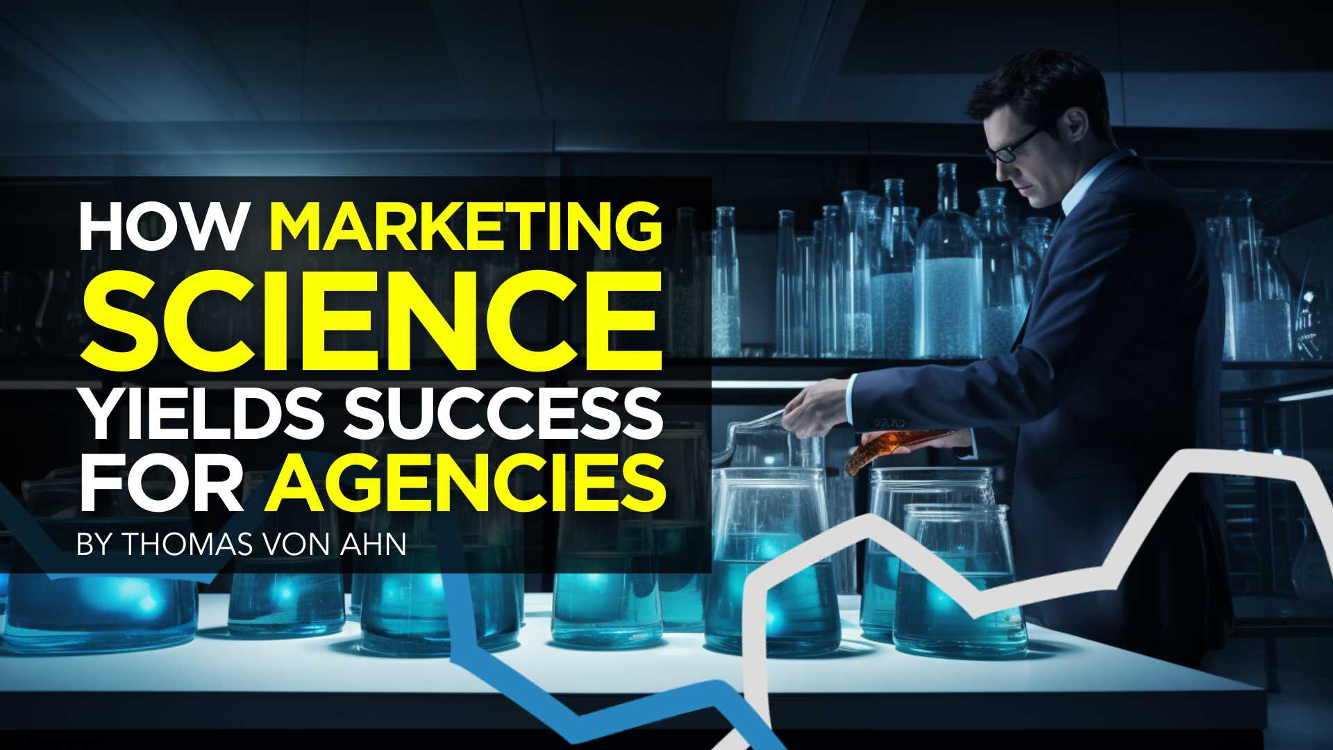 How Marketing Science Yields Success for Agencies - DigitalMarketer